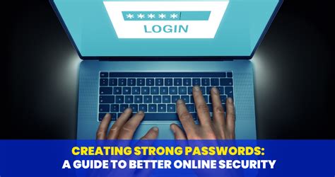 Create Unbreakable Passwords Your Guide To Online Security