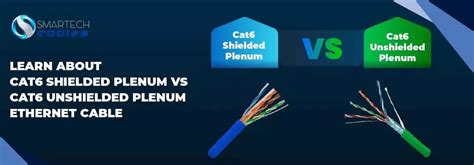 Cat6 Shielded Vs Unshielded Plenum Cable Which One To Choose