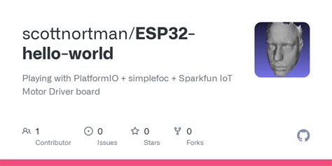 GitHub Scottnortman ESP Hello World Playing With PlatformIO Simplefoc Sparkfun IoT