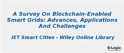 A Survey On Blockchain Enabled Smart Grids Advances S Logix