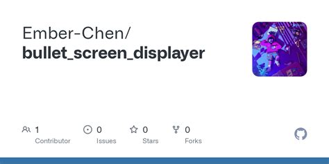 GitHub Ember Chen Bullet Screen Displayer