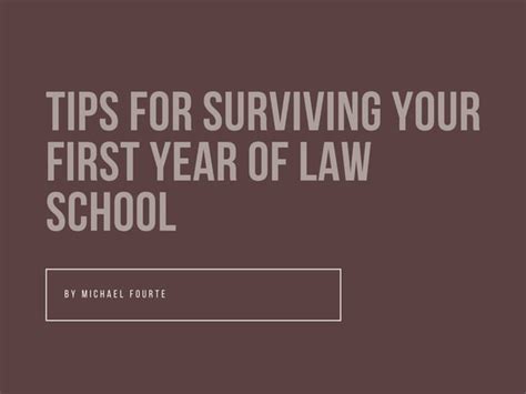 Michael Fourte Tips For Surviving Your First Year Of Law School Ppt