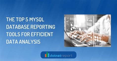 Top 15 Mysql Database Reporting Tools For Efficient Data Analysis Ad Hoc Reporting Net Report