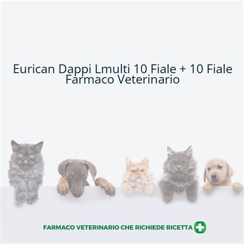 Eurican Dappi Lmulti 10 Fiale 10 Fiale Medicinale Veterinario Vendita Online Tuttofarma