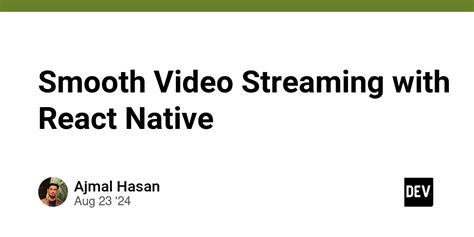 Smooth Video Streaming With React Native DEV Community