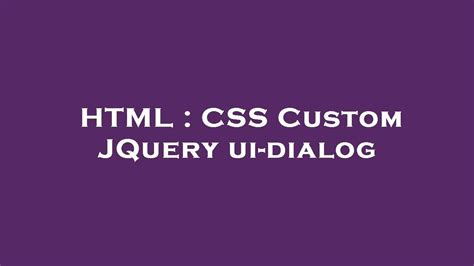 Html Css Custom Jquery Ui Dialog Youtube