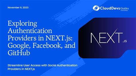Exploring Authentication Providers In Next Js Google Facebook And Github