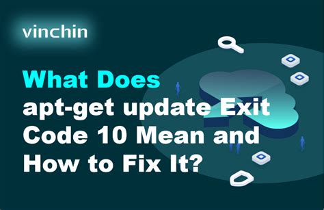 What Does Apt Get Update Exit Code 10 Mean And How To Fix It？ Vinchin