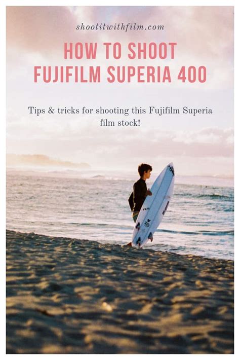 How To Shoot Fujifilm Superia 400 Shoot It With Film