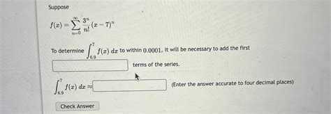 Solved Supposefx∑n0∞3nnx 7nto Determine ∫697fxdx