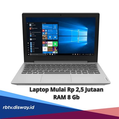 Rekomendasi Laptop Mulai Rp Jutaan Ram Gb Spek Bagus Siapa Yang Gak Terpikat