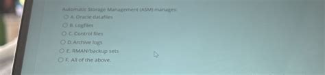 Solved Automatic Storage Management Asm ﻿manages A