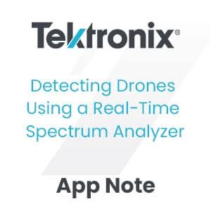 Tektronix Detecting Drones Using A Real Time Spectrum Analyzer Testforce