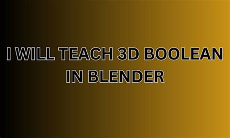 Teach 3d Boolean And Basic 3d Bevel Tools In Blender By James Daniel7 Fiverr