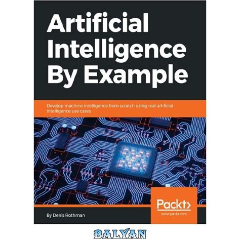 خرید و قیمت دانلود کتاب Artificial Intelligence By Example Develop Machine Intelligence From