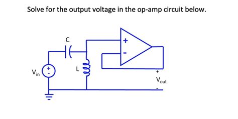 solve for the output voltage in the op amp circuit below c vout