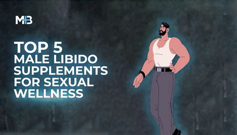 Top 5 Male Libido Supplements For Sexual Wellness