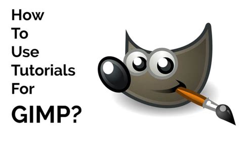 How To Use Tutorials For GIMP Tips To Keep In Mind