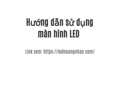 PPT Hướng dẫn sử dụng màn hình LED PowerPoint Presentation ID