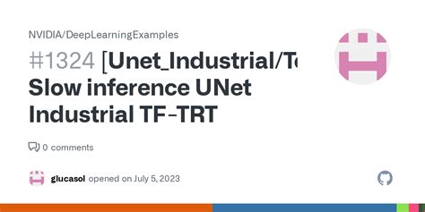 [unet industrial tensorflow] slow inference unet industrial tf trt · issue 1324 · nvidia