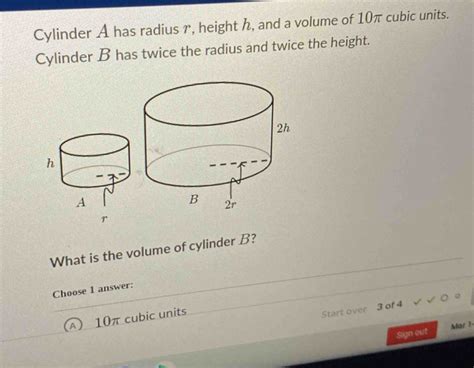 Cylinder A Has Radius R Height H And A Volume Of 10π Cubic Units Cylinder B Has Twice T Algebra