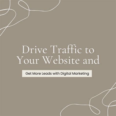 Drive Traffic To Your Website And Get More Leads With Digital Marketing