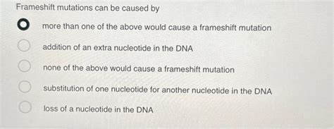 Solved Frameshift Mutations Can Be Caused By More Than One