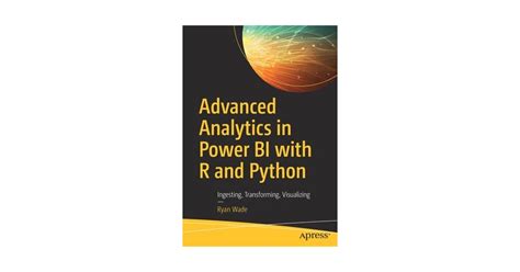 Advanced Analytics In Power Bi With R And Python Ingesting Transforming Visualizing Okaziiro