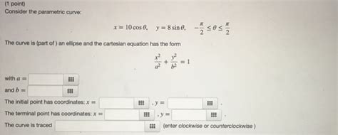 Solved 1 Point Consider The Parametric Curve The Curve Is