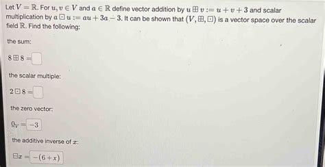 Solved Let Vr For U V∈ V And A∈ R Define Vector Addition By Uoplus