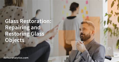 Repairing And Restoring Glass Objects Defour Analytics