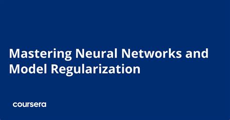 Mastering Neural Networks And Model Regularization Coursera