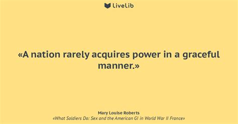 A Nation Rarely Acquires Цитата из книги What Soldiers Do Sex And