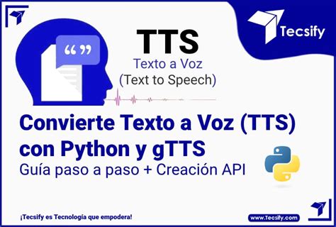 Convierte Texto A Voz Tts Con Python Y Gtts Guía Paso A Paso Tecsify
