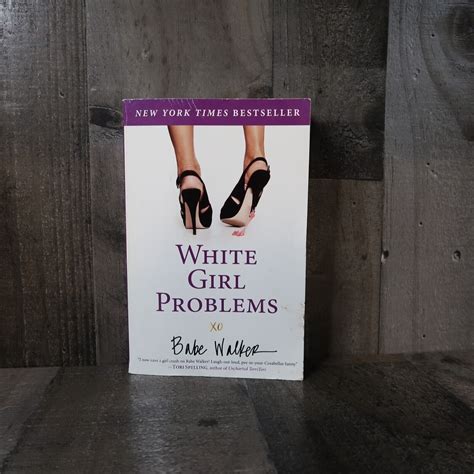 White Girl Problems Babe Walker