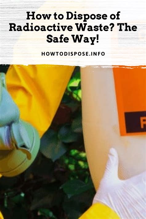 How To Dispose Of Radioactive Waste The Safe Way How To Dispose
