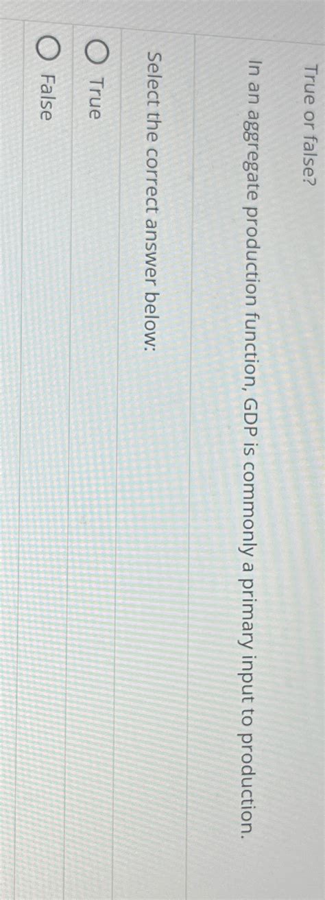 Solved True Or Falsein An Aggregate Production Function