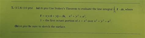 Solved 5 15 8 10 Pts A 6 Pts Use Stokess Theorem