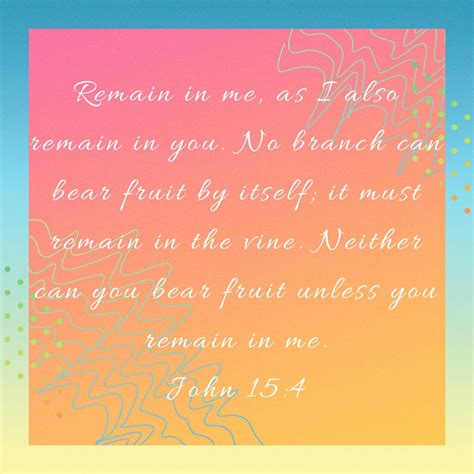 John 15 4 Remain In Me As I Also Remain In You No Branch Can Bear Fruit