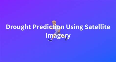 Drought Prediction Using Satellite Imagery A Hugging Face Space By Abitesfa