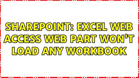 Sharepoint Excel Web Access Web Part Wont Load Any Workbook Youtube