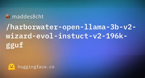 Maddes Cht Harborwater Open Llama B V Wizard Evol Instuct V K Gguf Hugging Face
