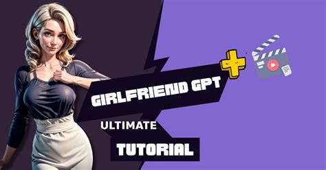 How To Use Girlfriendgpt Tutorial For Rookies