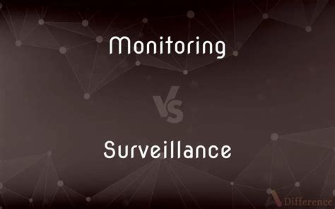 Monitoring Vs Surveillance — Whats The Difference