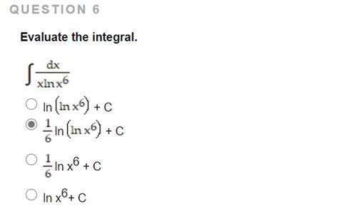 Solved QUESTION 6 Evaluate The Integral Sexo In In X6 C Chegg Com