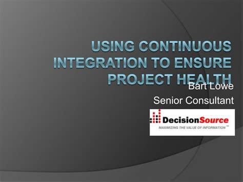 Using Continuous Integration To Ensure Project Health New Ppt