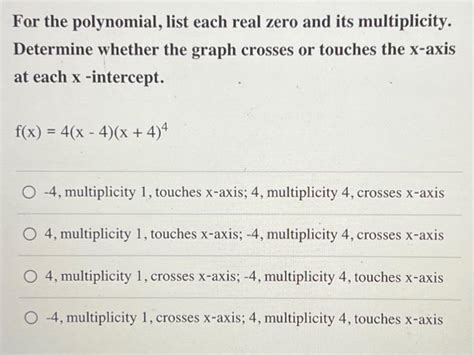 Solved For The Polynomial List Each Real Zero And Its Chegg