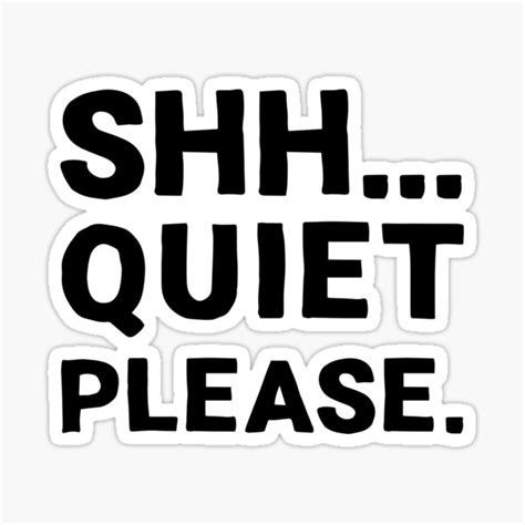 Shh Quiet Please Quotes Black White Sticker By Wintre2