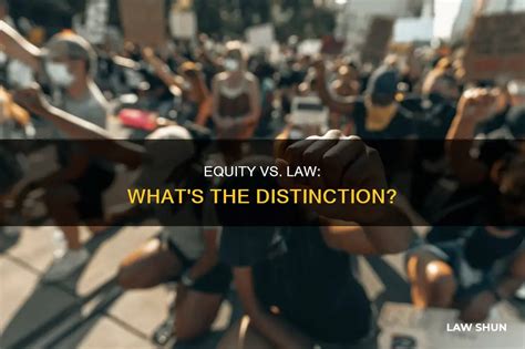 Equity Vs Law Whats The Distinction Lawshun