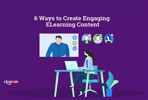 6 Ways To Create Engaging Elearning Content